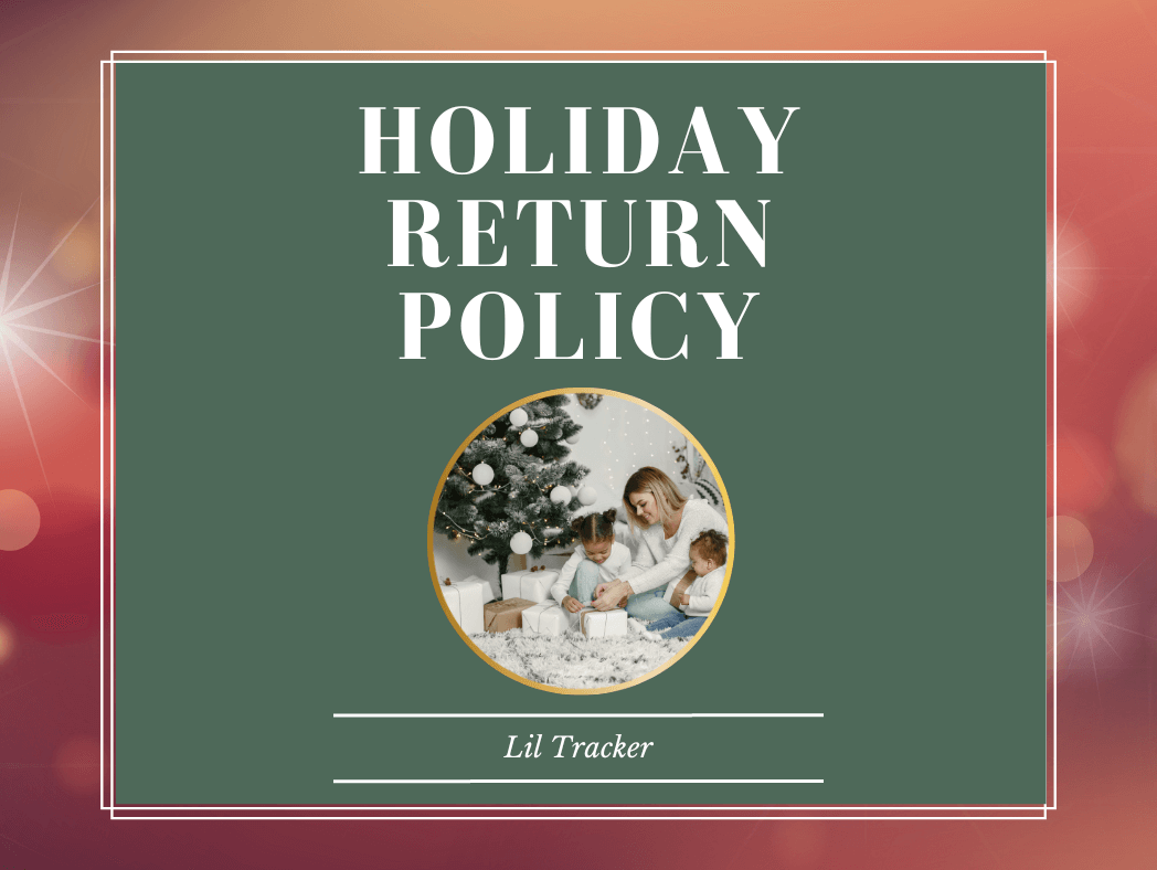 Lil Tracker Holiday Return Policy - Lil Tracker